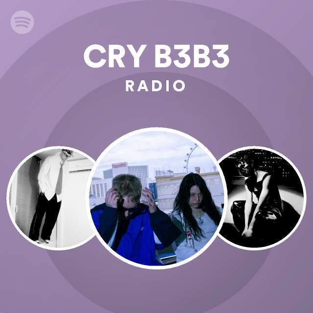 CRY B3B3 Radio - playlist by Spotify | Spotify