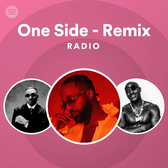 One Side - Remix Radio - playlist by Spotify | Spotify