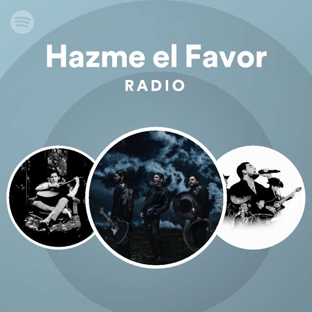 Hazme el Favor Radio - playlist by Spotify | Spotify