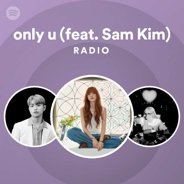 only u (feat. Sam Kim) Radio - playlist by Spotify | Spotify