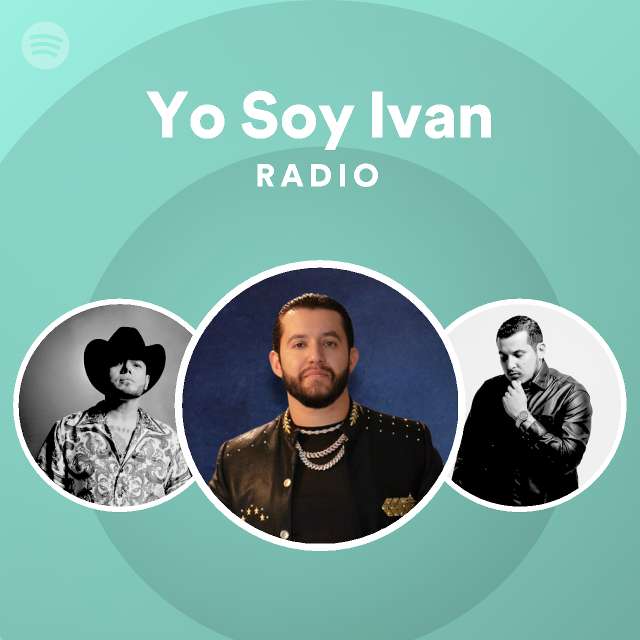 Yo Soy Ivan Radio - playlist by Spotify | Spotify
