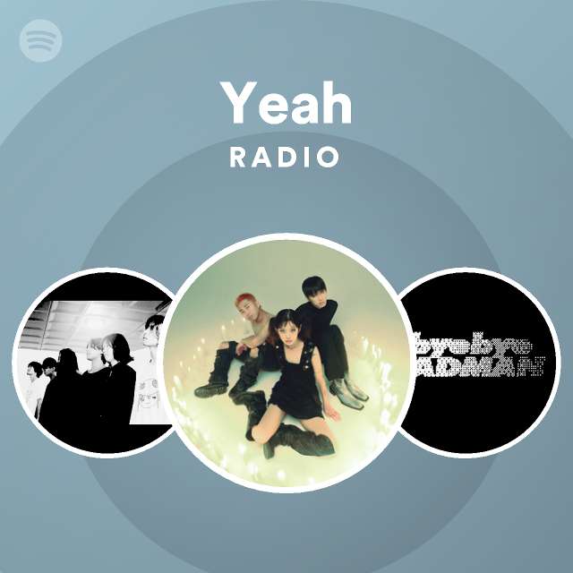 Yeah Radio - playlist by Spotify | Spotify