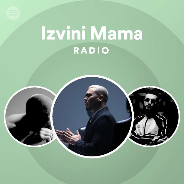 Izvini Mama Radio - playlist by Spotify | Spotify