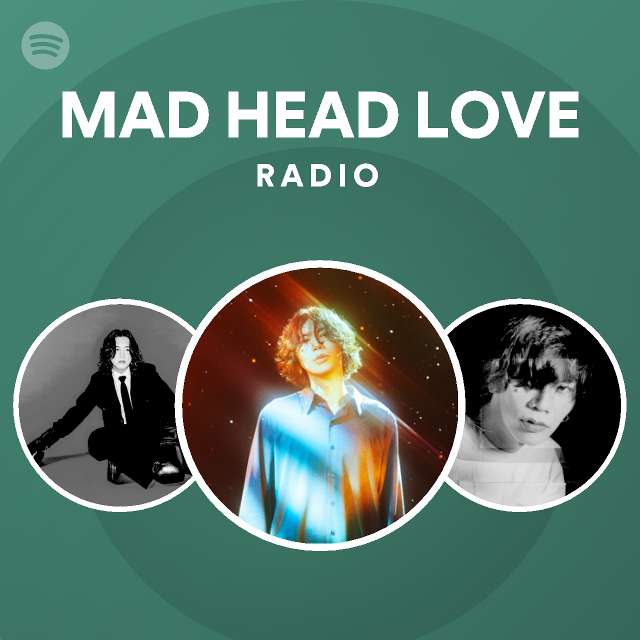 MAD HEAD LOVE Radio - playlist by Spotify | Spotify