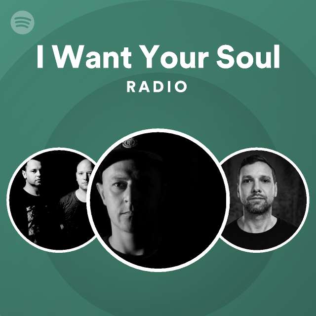 I Want Your Soul Radio - playlist by Spotify | Spotify
