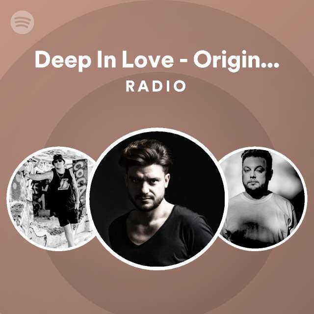 Deep In Love - Original Mix Radio - playlist by Spotify | Spotify