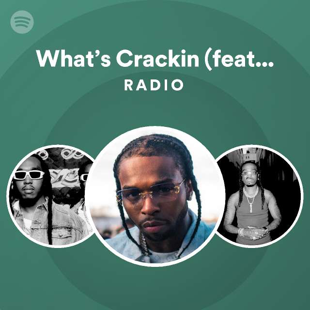 What’s Crackin (feat. Takeoff) Radio - playlist by Spotify | Spotify