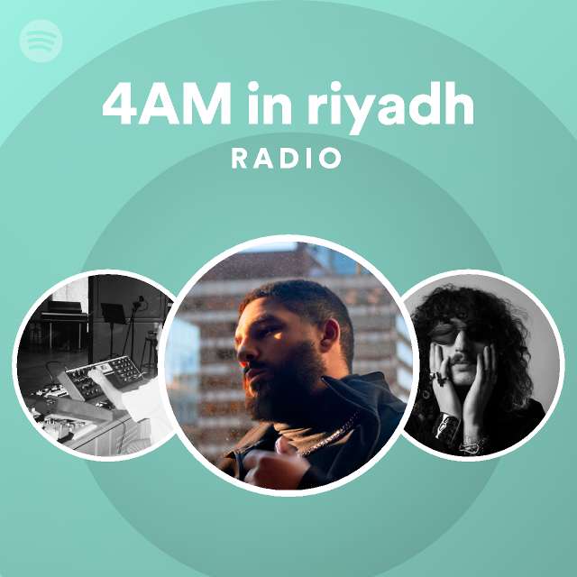 4AM in riyadh Radio - playlist by Spotify | Spotify