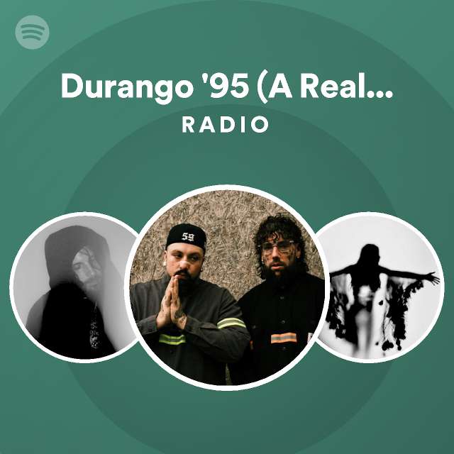 Durango '95 (A Real Horror Show) Radio | Spotify Playlist