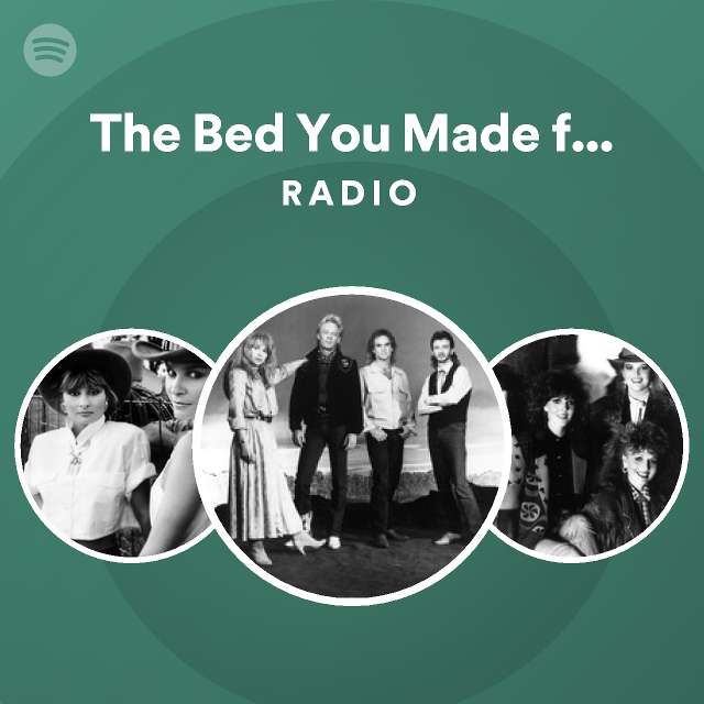 The Bed You Made for Me Radio - playlist by Spotify | Spotify