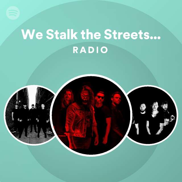 We Stalk the Streets At Night Radio - playlist by Spotify | Spotify
