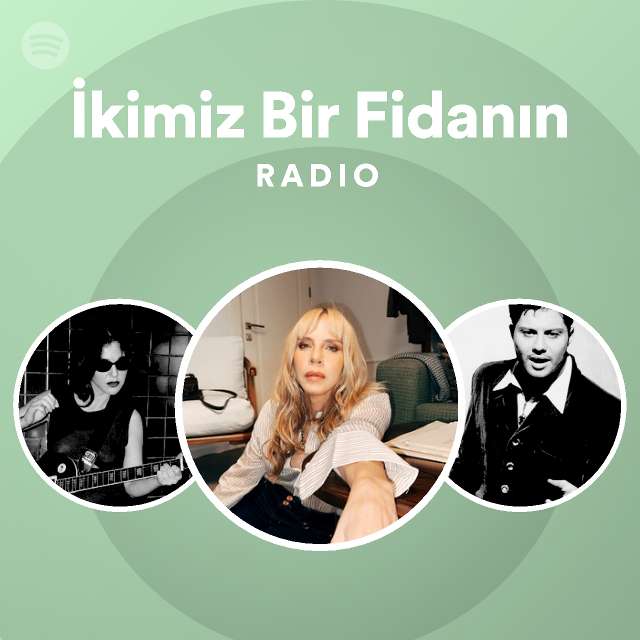 İkimiz Bir Fidanın Radio - playlist by Spotify | Spotify