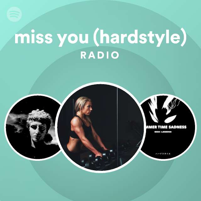 miss you (hardstyle) Radio - playlist by Spotify | Spotify