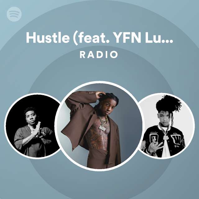 Hustle (feat. YFN Lucci & Yungeen Ace) Radio - playlist by Spotify ...