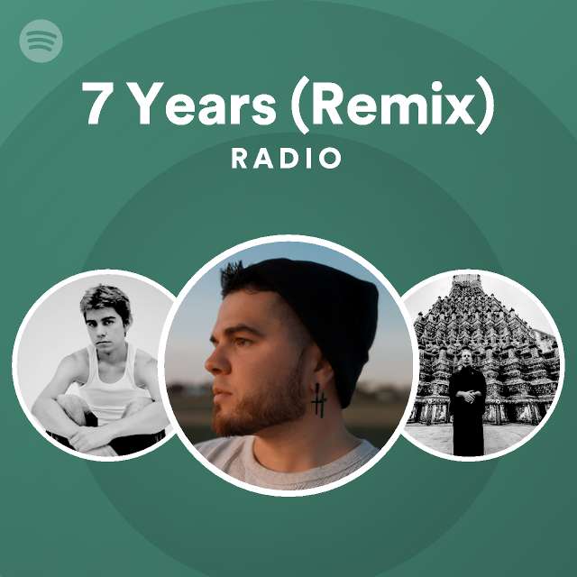 7 Years (Remix) Radio - playlist by Spotify | Spotify