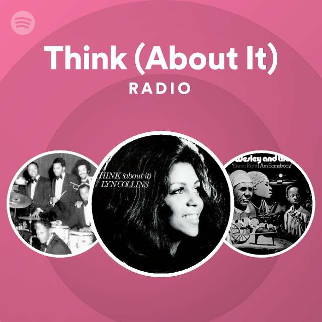 Think (About It) Radio - playlist by Spotify | Spotify