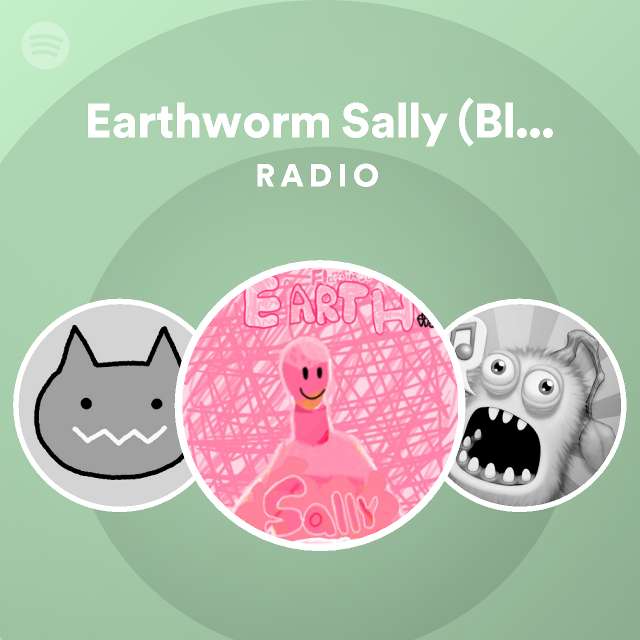 Earthworm Sally (Blue Blob Speed Up Remix) Radio - playlist by Spotify | Spotify