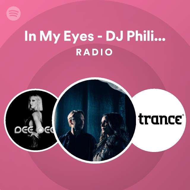 In My Eyes - DJ Philip UK Radio Edit Radio - playlist by Spotify | Spotify