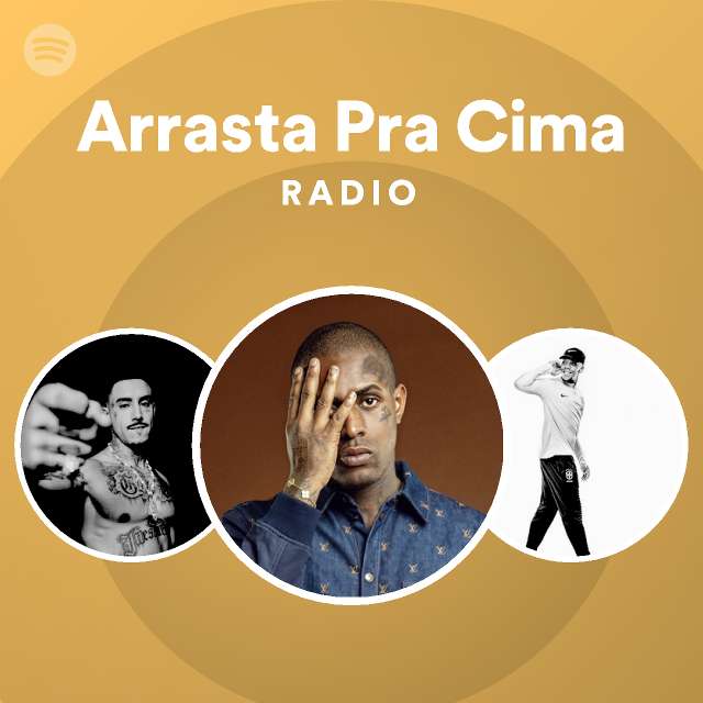 Arrasta Pra Cima Radio - playlist by Spotify | Spotify