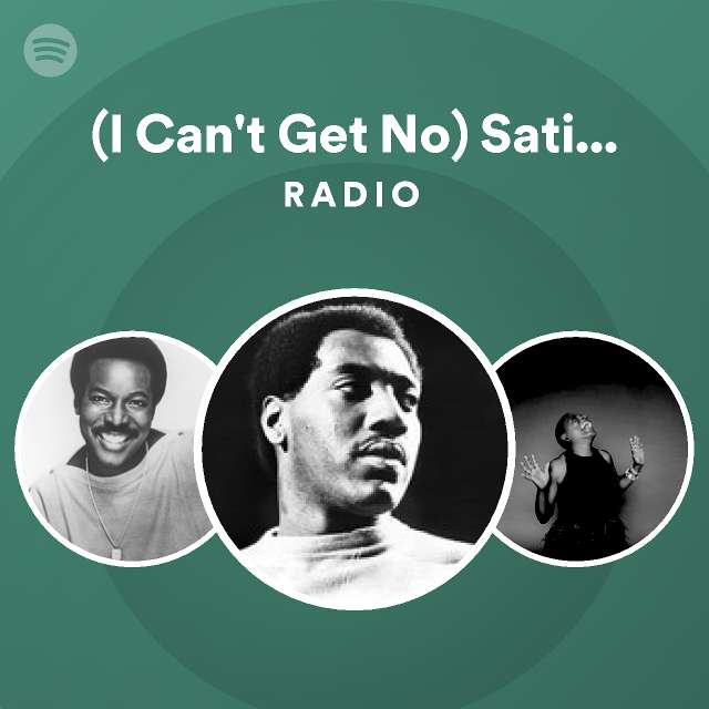 (I Can't Get No) Satisfaction Radio - playlist by Spotify | Spotify