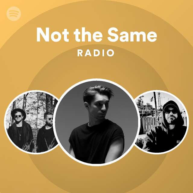 Not the Same Radio | Spotify Playlist