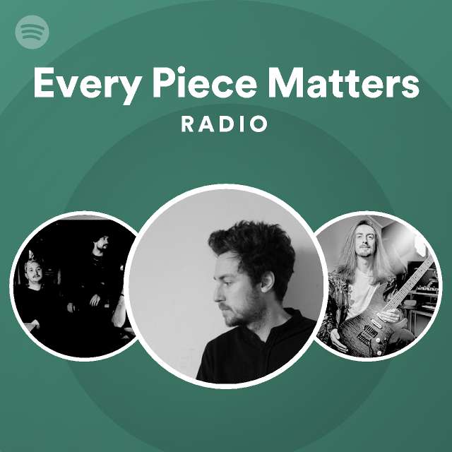 Every Piece Matters Radio - playlist by Spotify | Spotify