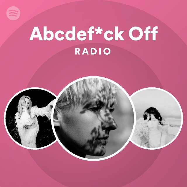 Abcdef*ck Off Radio - playlist by Spotify | Spotify