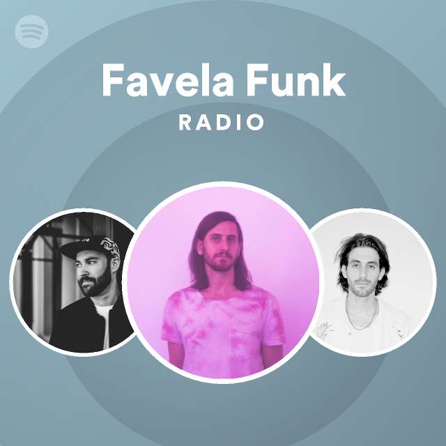 Favela Funk Radio - playlist by Spotify | Spotify