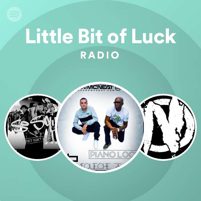 Little Bit of Luck Radio - playlist by Spotify | Spotify