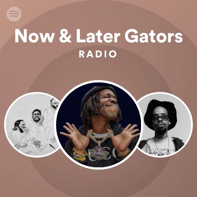 Now & Later Gators Radio - playlist by Spotify | Spotify