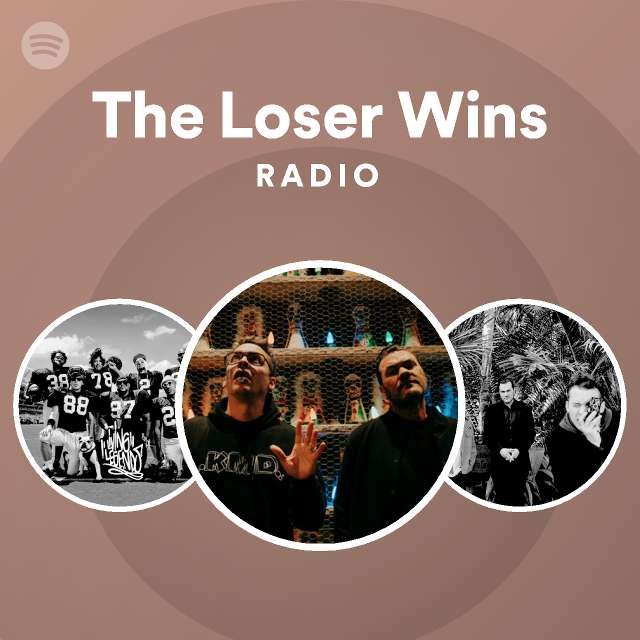 The Loser Wins Radio - playlist by Spotify | Spotify