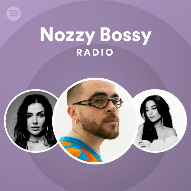 Nozzy Bossy Radio | Spotify Playlist