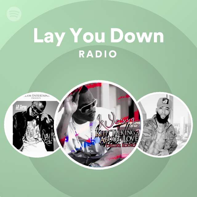 Lay You Down Radio - playlist by Spotify | Spotify