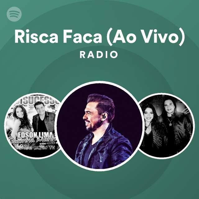 Risca Faca (Ao Vivo) Radio - playlist by Spotify | Spotify