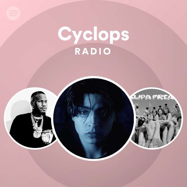 Cyclops Radio - playlist by Spotify | Spotify