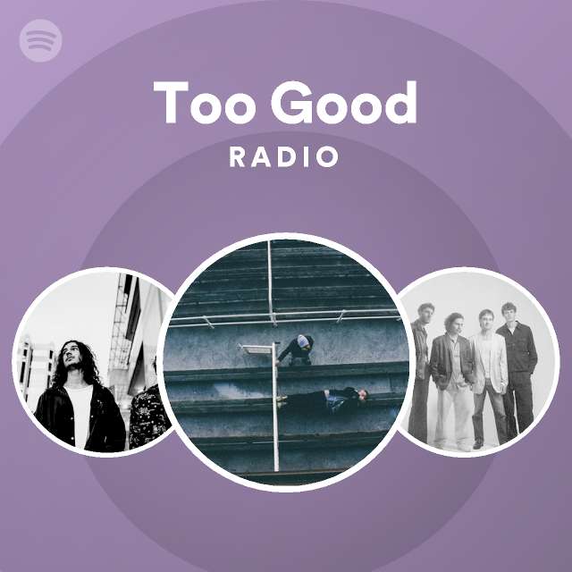 Too Good Radio - playlist by Spotify | Spotify