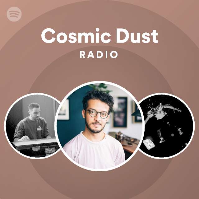 Cosmic Dust Radio - playlist by Spotify | Spotify