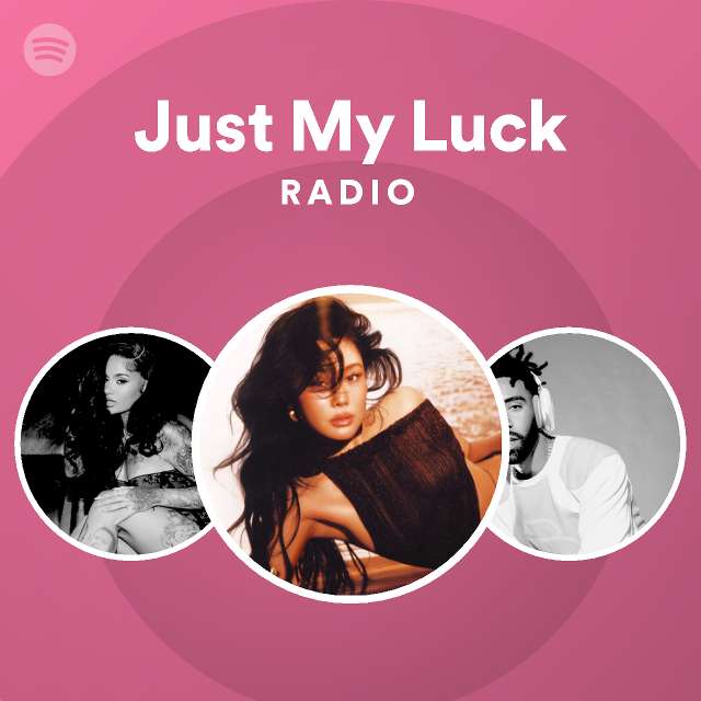 Just My Luck Radio - playlist by Spotify | Spotify