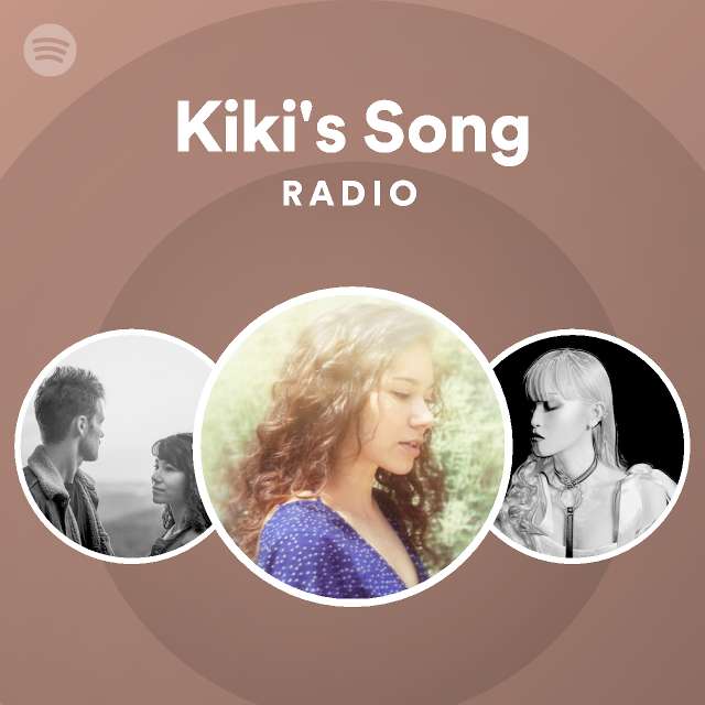 Kiki's Song Radio - playlist by Spotify | Spotify