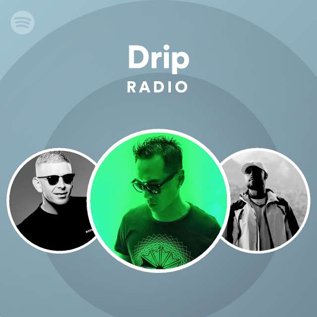 Drip Radio - playlist by Spotify | Spotify