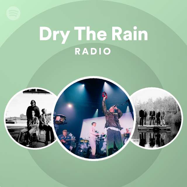 Dry The Rain Radio - playlist by Spotify | Spotify