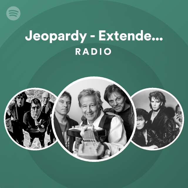 Jeopardy - Extended Dance Remix Radio - playlist by Spotify | Spotify