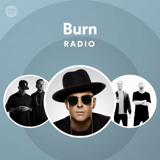 Burn Radio - playlist by Spotify | Spotify