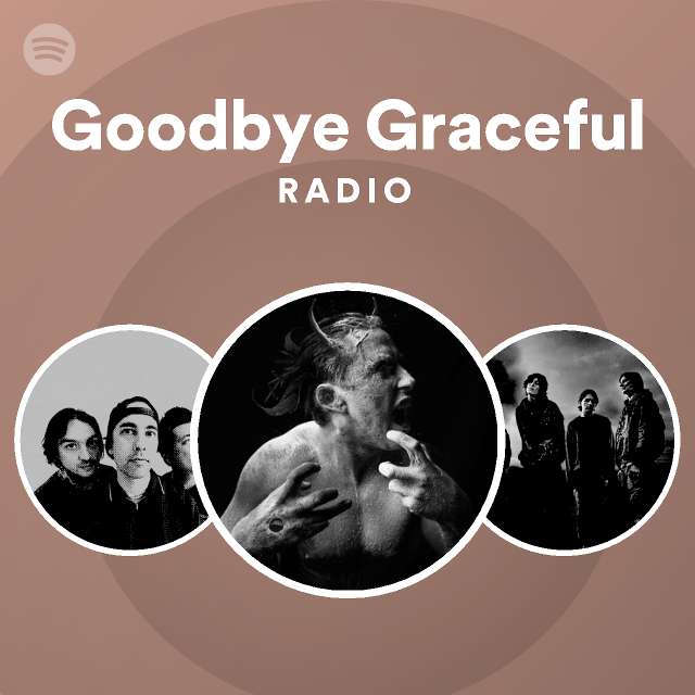 Goodbye Graceful Radio - playlist by Spotify | Spotify