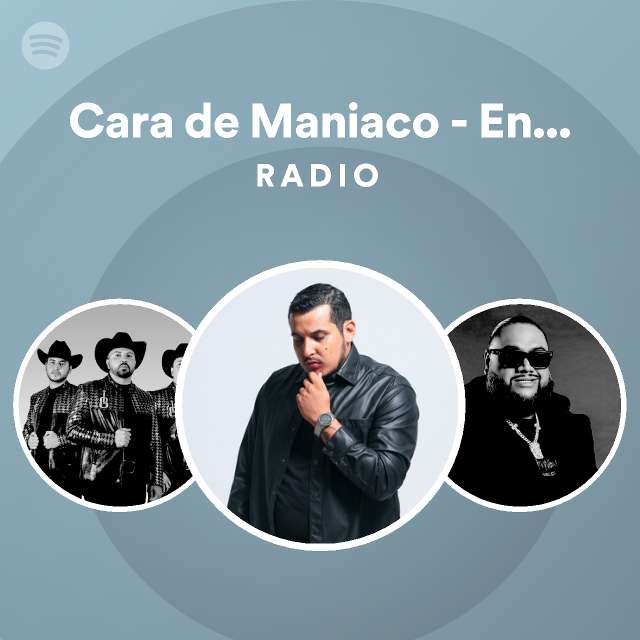 Cara de Maniaco - En Vivo Radio - playlist by Spotify | Spotify