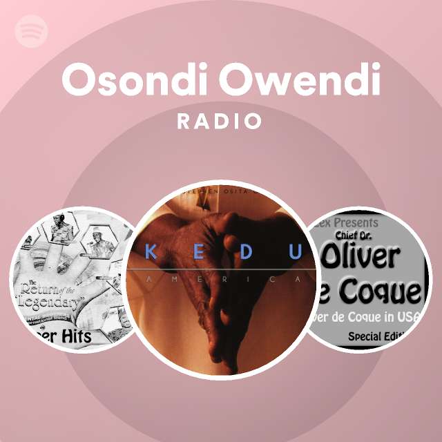 Osondi Owendi Radio - playlist by Spotify | Spotify