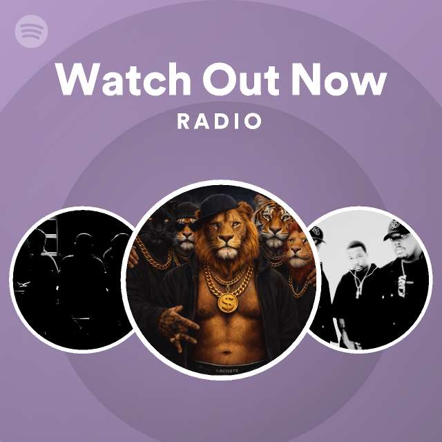 Watch Out Now Radio - playlist by Spotify | Spotify