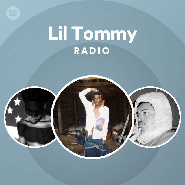 Lil Tommy Radio Playlist By Spotify Spotify