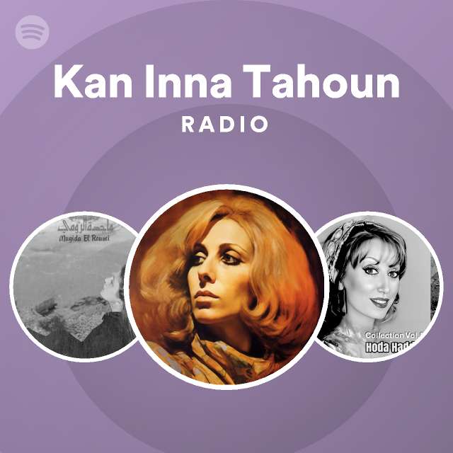 Kan Inna Tahoun Radio - playlist by Spotify | Spotify