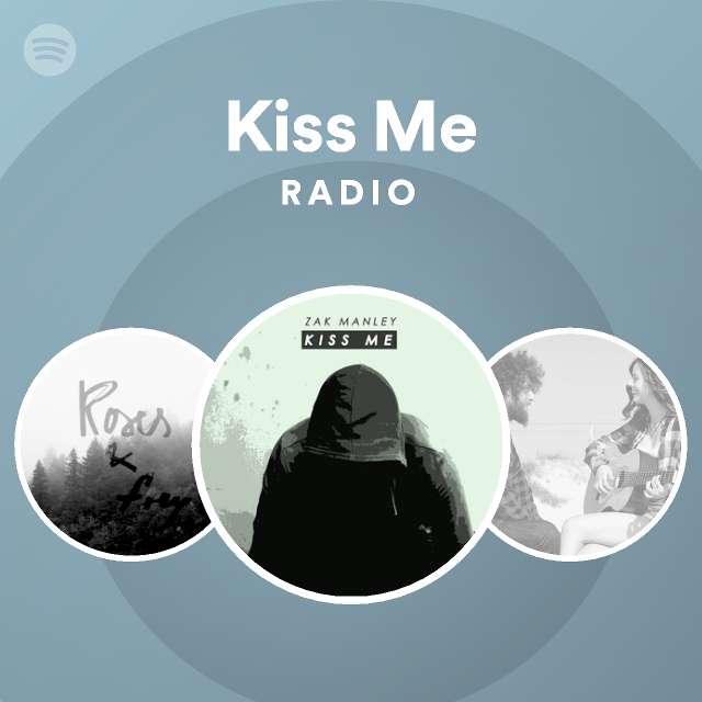 Kiss Me Radio - playlist by Spotify | Spotify